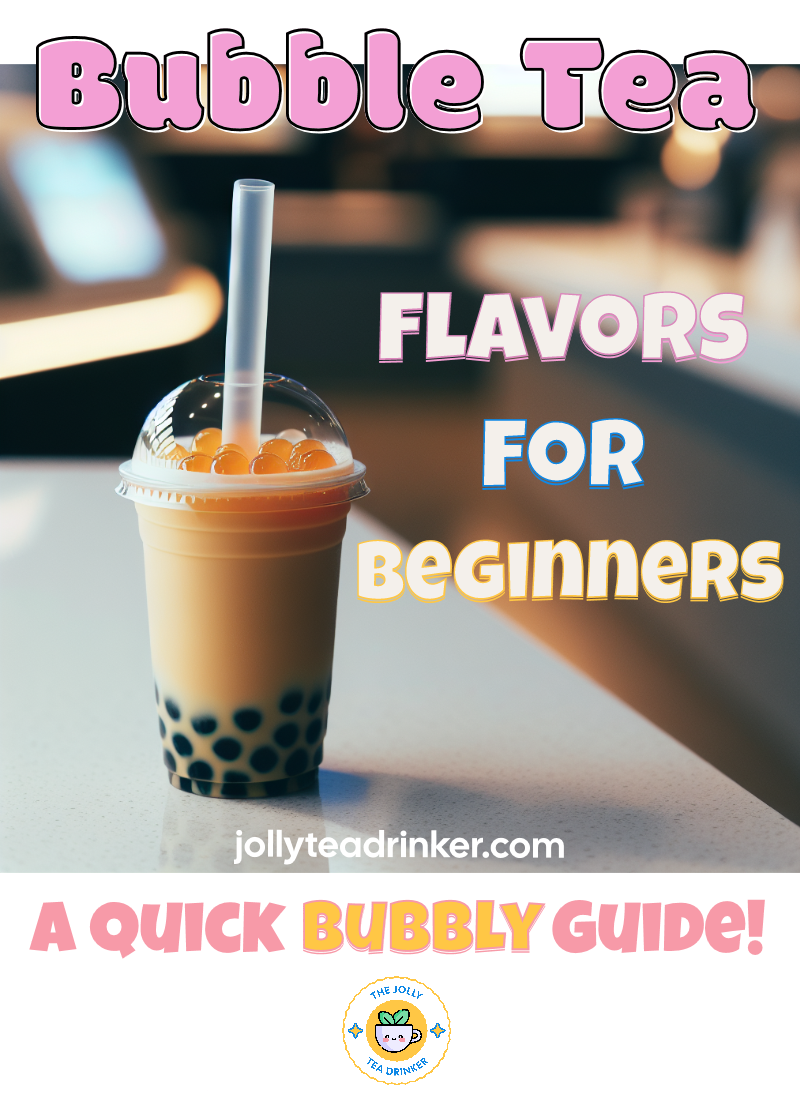 Bubble Tea Flavors For Beginners: A Bubbly Guide! - The Jolly Tea Drinker