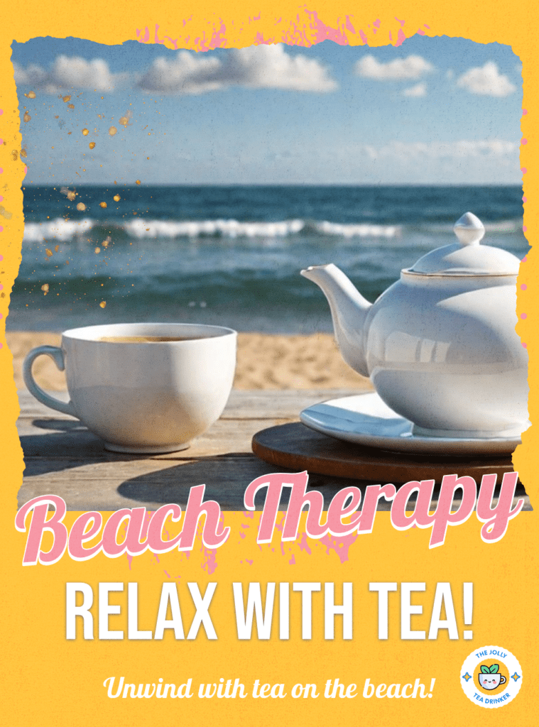 A Relaxing Tea on the Beach Self Care Day - The Jolly Tea Drinker
